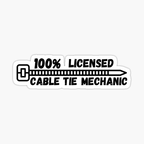 "fully licensed cable tie mechanic" Sticker for Sale by 4LOWMOVEMENT ...