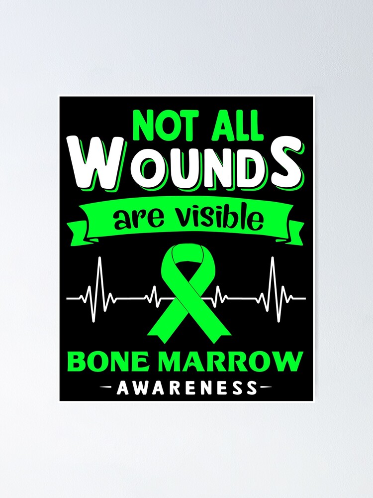 "Bone Marrow Awareness Not All Wounds Are Visible" Poster for Sale by ...