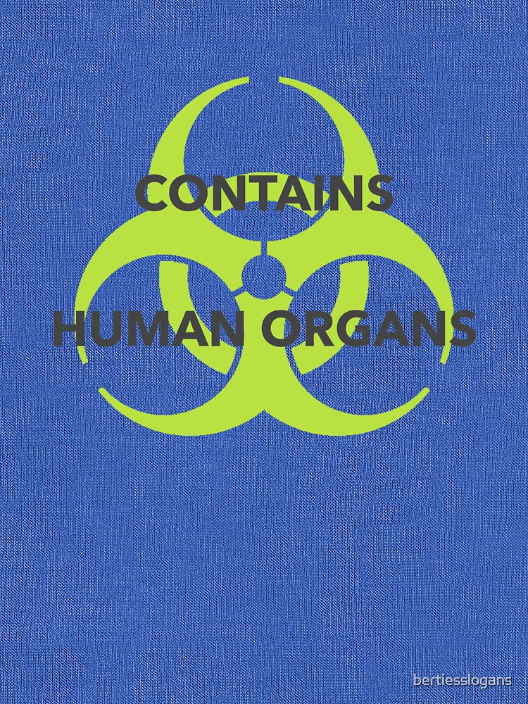 "Warning! Contains Human Organs - with BIOHAZARD symbol" Lightweight ...