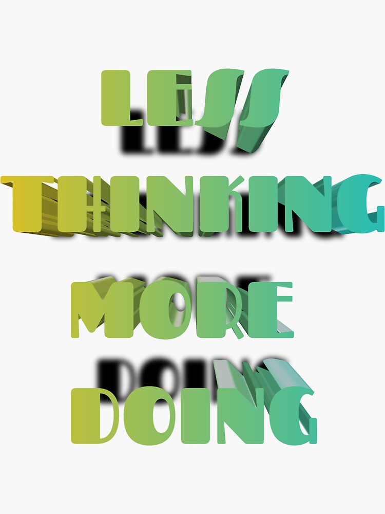 "Less thinking more doing 3D motivational quote" Sticker for Sale by ...