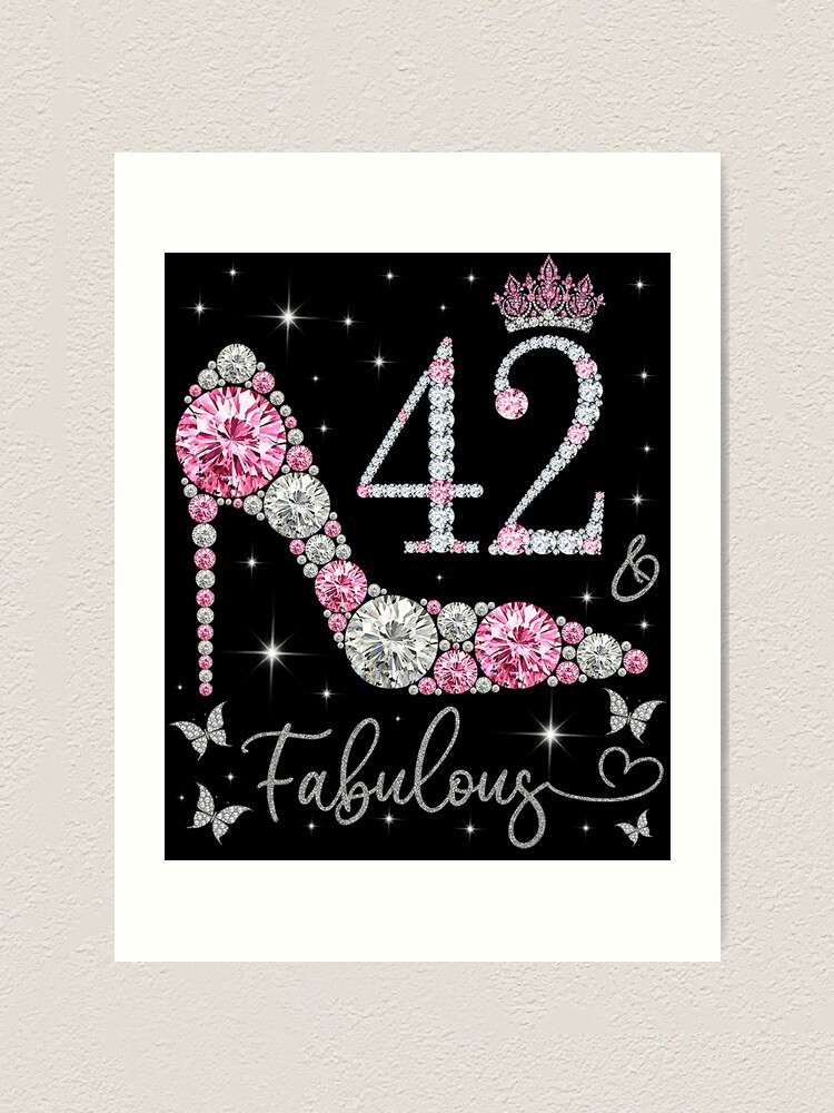 "42 & Fabulous, 42 Years Old and Fabulous, 42nd Birthday" Art Print for ...