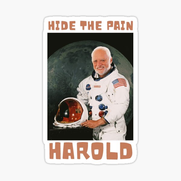 "Hide the pain Harold, space, apollo, astronaut" Sticker for Sale by ...