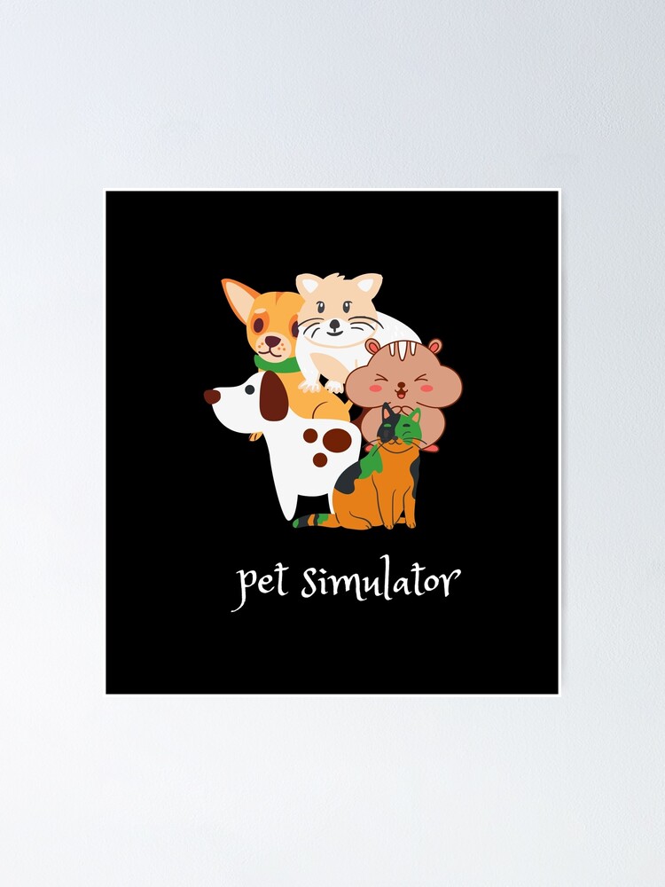 " pet simulator" Poster for Sale by davidraj | Redbubble