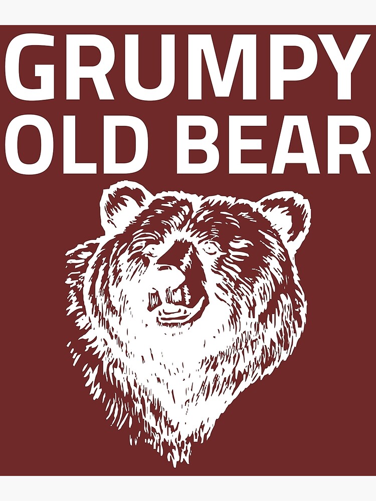 "Grumpy Old Bear" Poster by AlwaysAwesome | Redbubble
