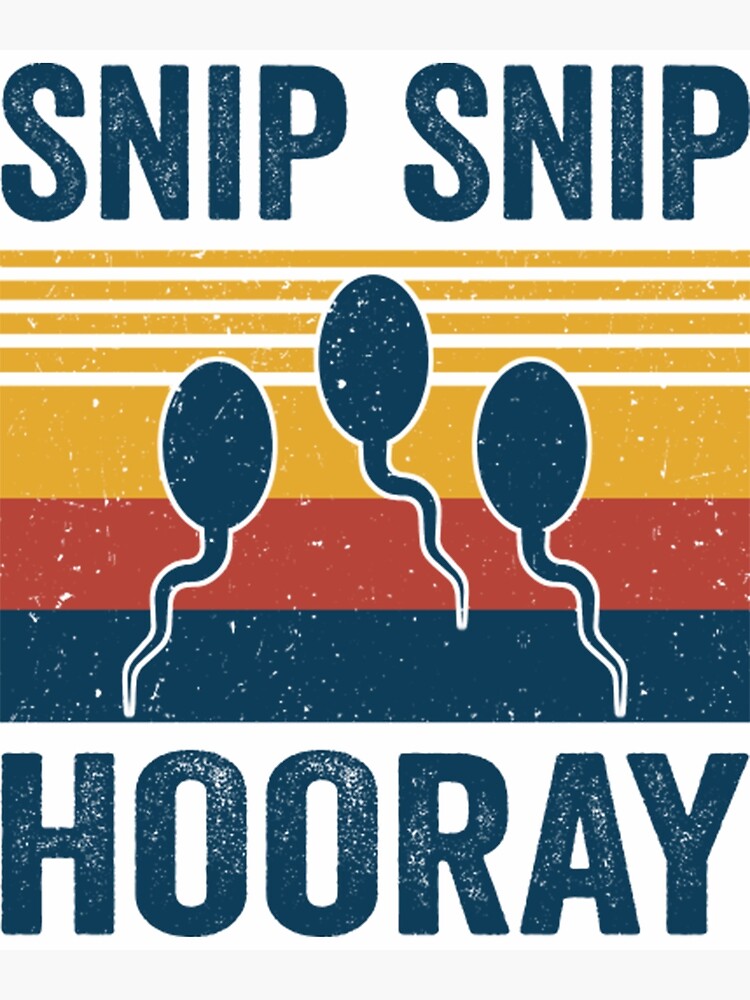 "Funny Vasectomy Snip Snip Hooray Retro T-ShirtFunny Vasectomy Snip ...