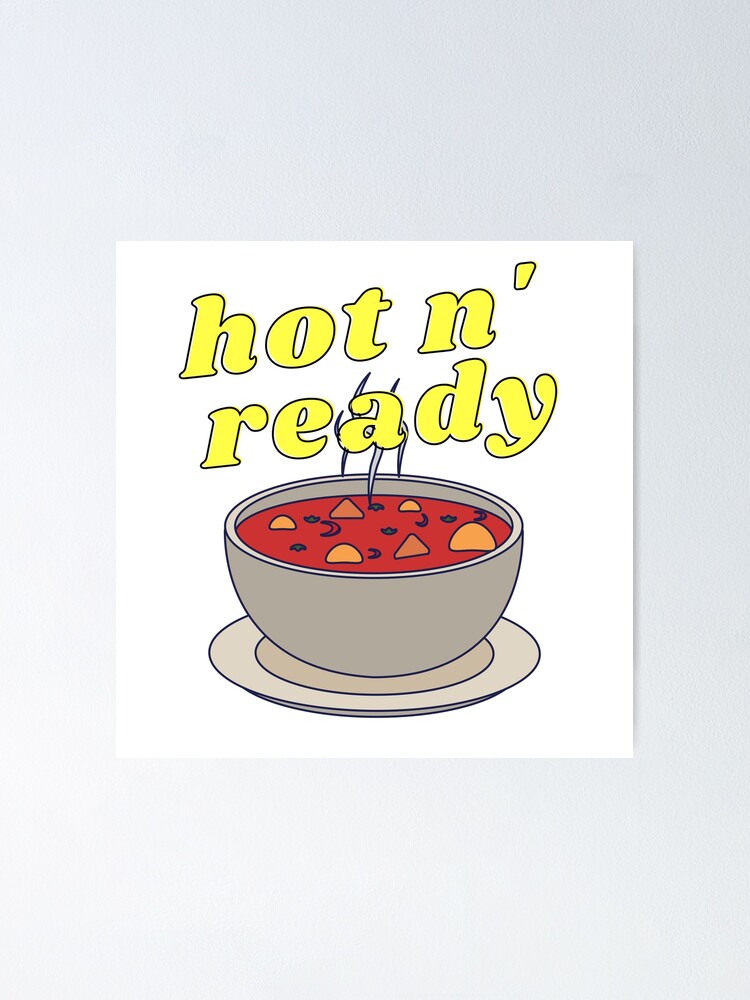 "Hot N' Ready" Poster for Sale by rayonrebel | Redbubble