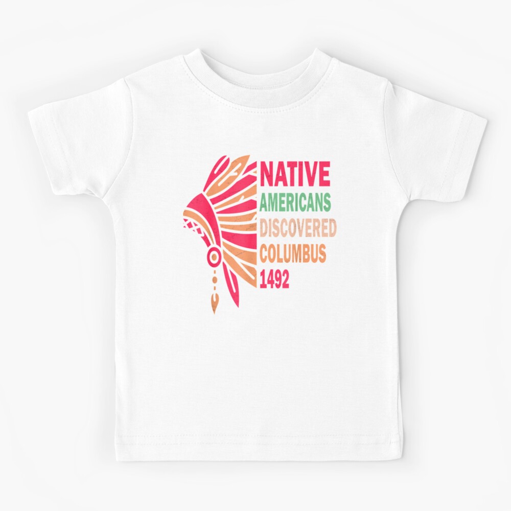 "Native Americans Discovered Columbus 1492, Indigenous People" Kids T ...