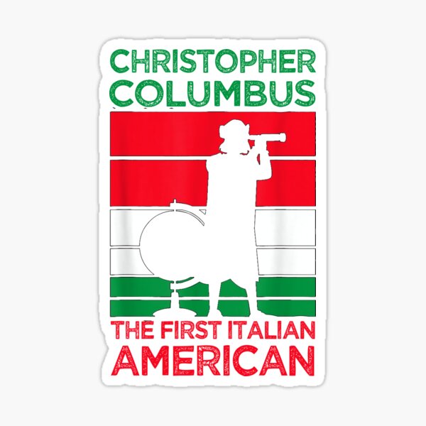 "Christopher Columbus The First Italian American" Sticker for Sale by ...