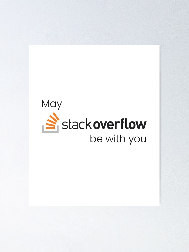 "Stack Overflow - Design for developers" Poster for Sale by ...
