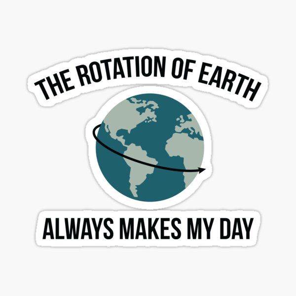 "The Rotation of Earth" Sticker for Sale by OffensiveFun | Redbubble