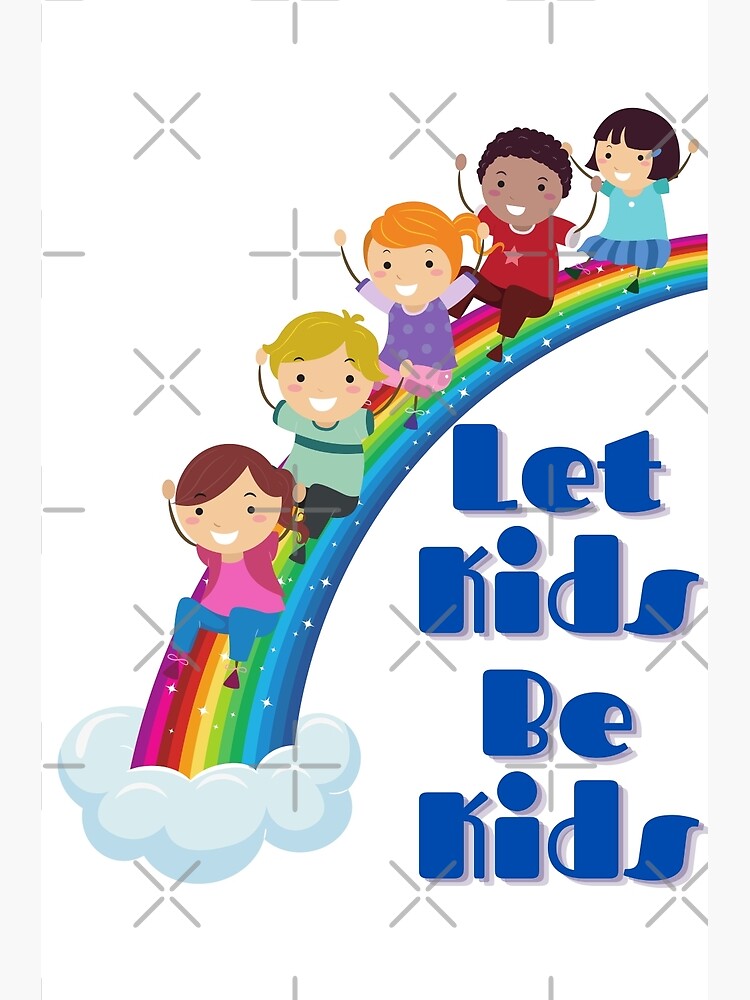 "Let Kids Be Kids Rainbow Slide" Poster by stickers-custom | Redbubble
