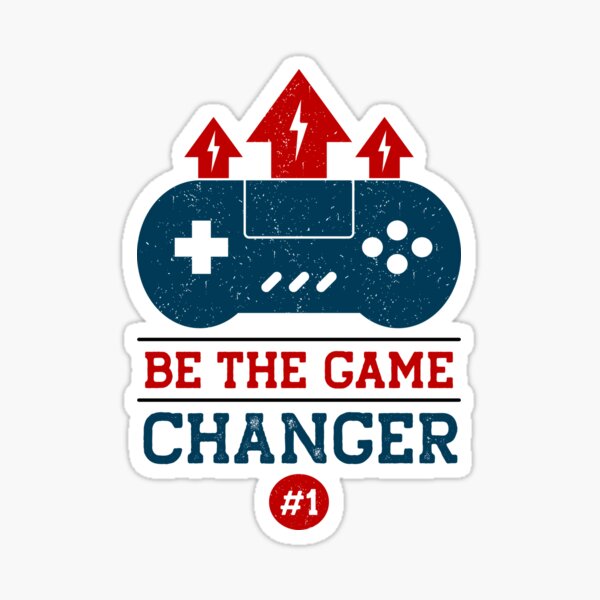 "Be the game changer" Sticker for Sale by PosterpartyCo | Redbubble