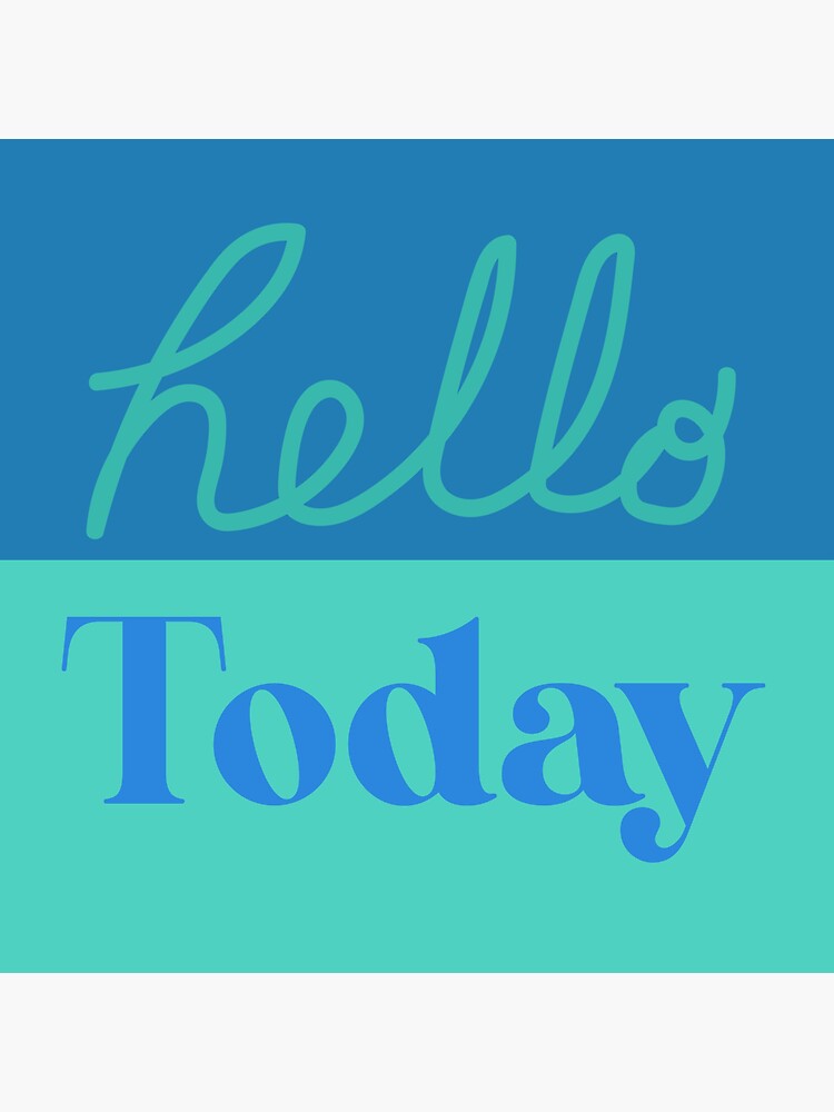 "Hello Today" Sticker by Teallady | Redbubble