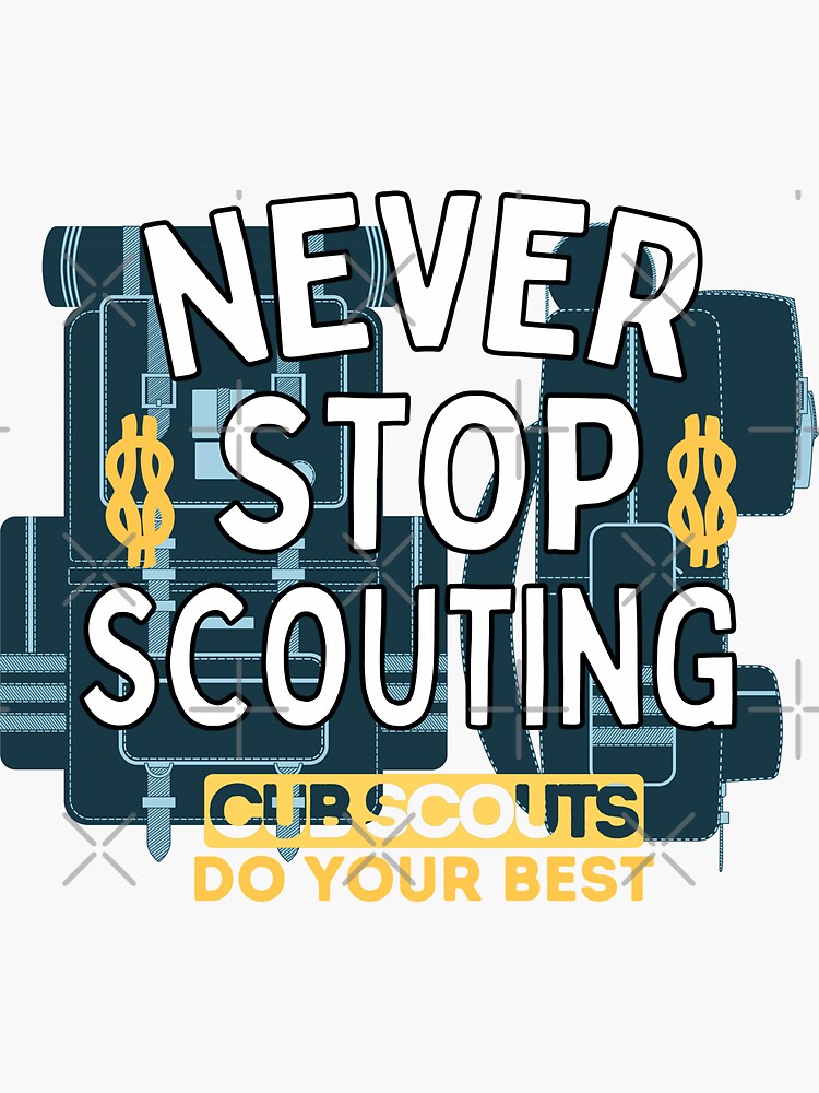 "Never Stop Scouting Cub Scouts do your best backpack" Sticker for Sale ...