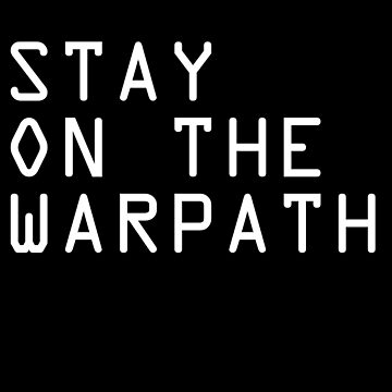 "STAY ON THE WARPATH" Sticker for Sale by ConorBryan7 | Redbubble