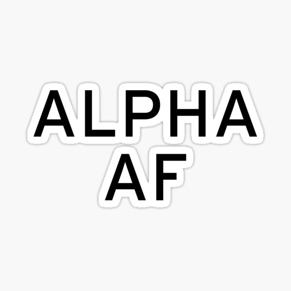 "Alpha AF" Sticker for Sale by abowlofsoda | Redbubble
