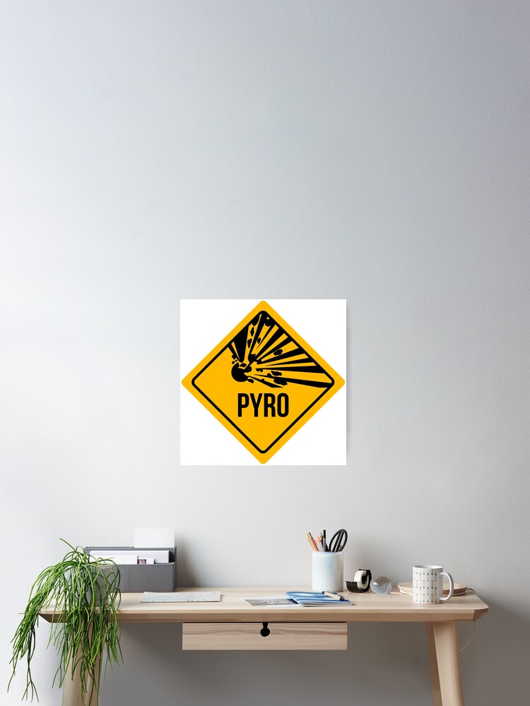 "Pyro Warning" Poster for Sale by mousehawk | Redbubble