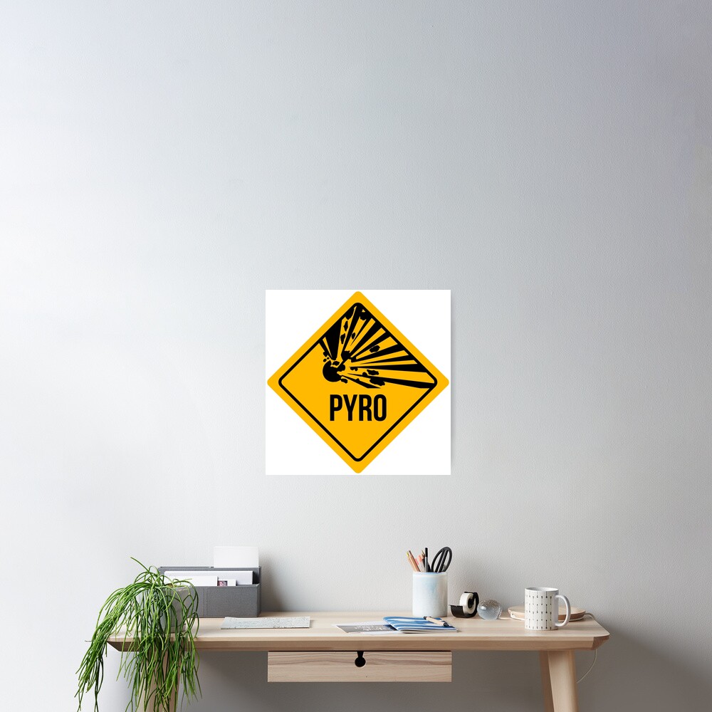 "Pyro Warning" Poster for Sale by mousehawk | Redbubble