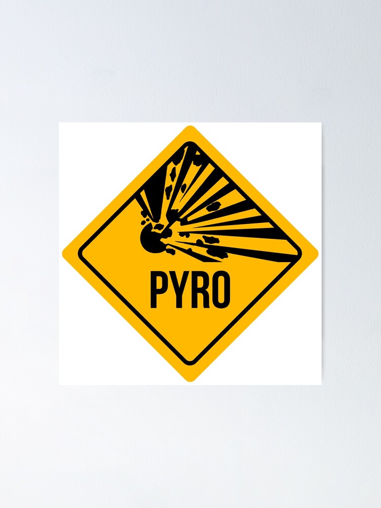"Pyro Warning" Poster for Sale by mousehawk | Redbubble
