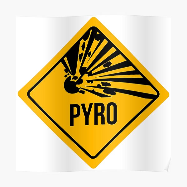 "Pyro Warning" Poster for Sale by mousehawk | Redbubble