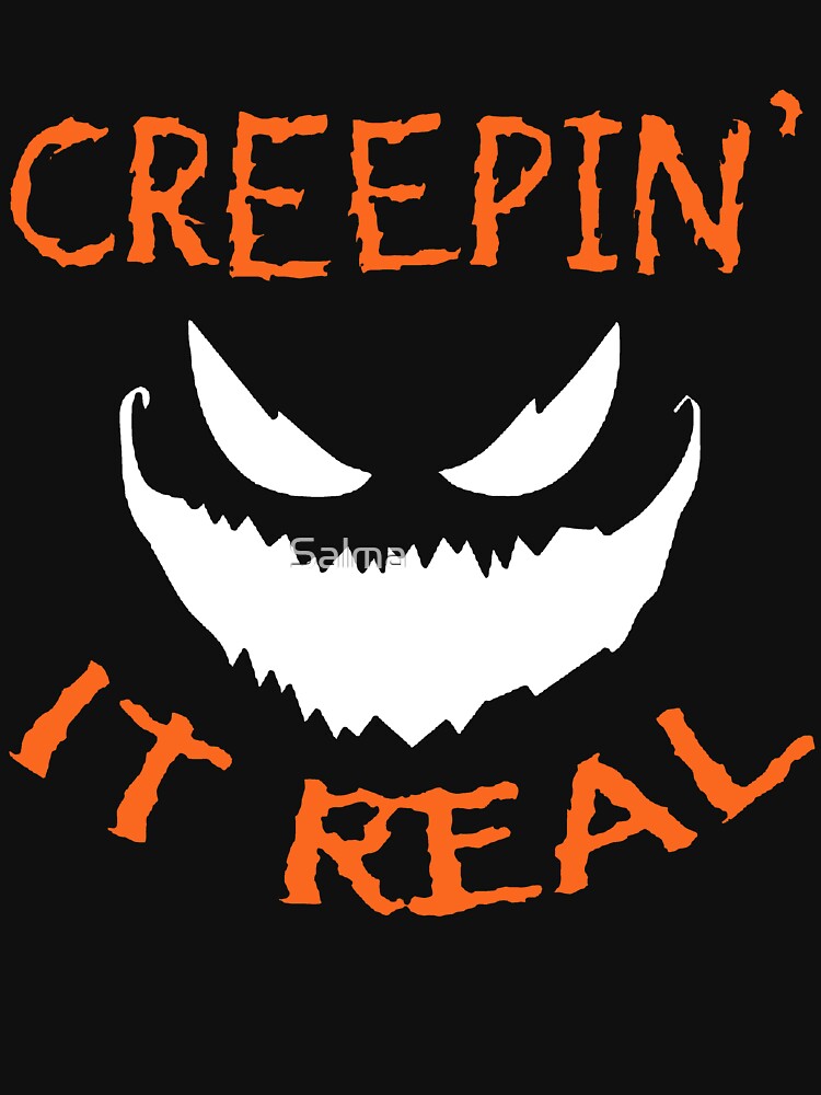 "Creepin' it real" T-shirt for Sale by No-brands | Redbubble | creep it ...