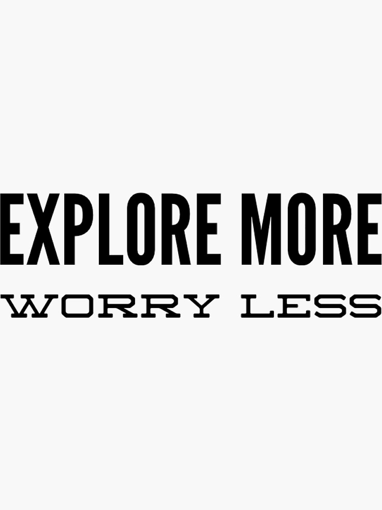 "Explore More Worry Less" Sticker for Sale by svelez3 | Redbubble