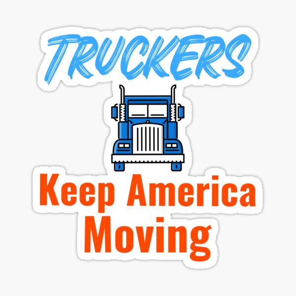 "Truckers Keep America Moving" Sticker for Sale by theboytelife | Redbubble