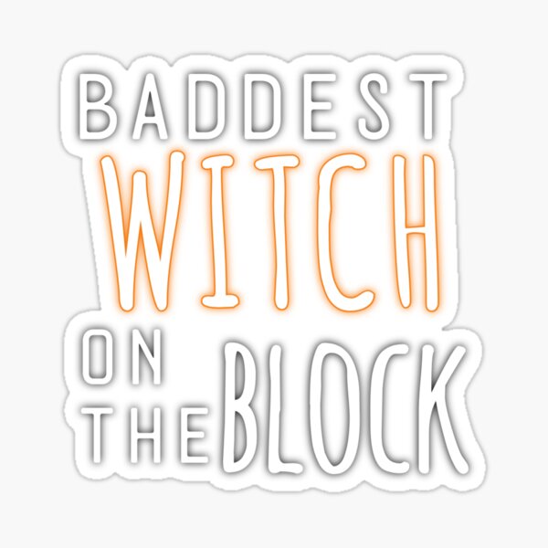"Baddest Witch On The Block" Sticker for Sale by StoreRahhal | Redbubble