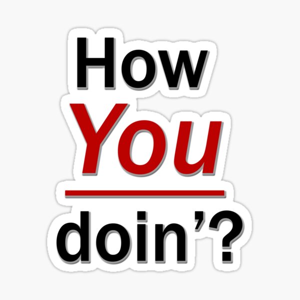 How You Doin Stickers | Redbubble