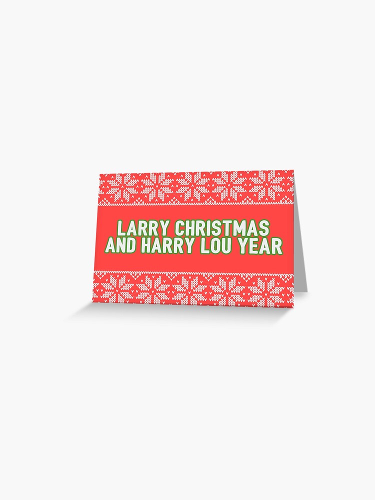 "Larry Christmas and Harry Lou Year" Greeting Card for Sale by Sophia ...