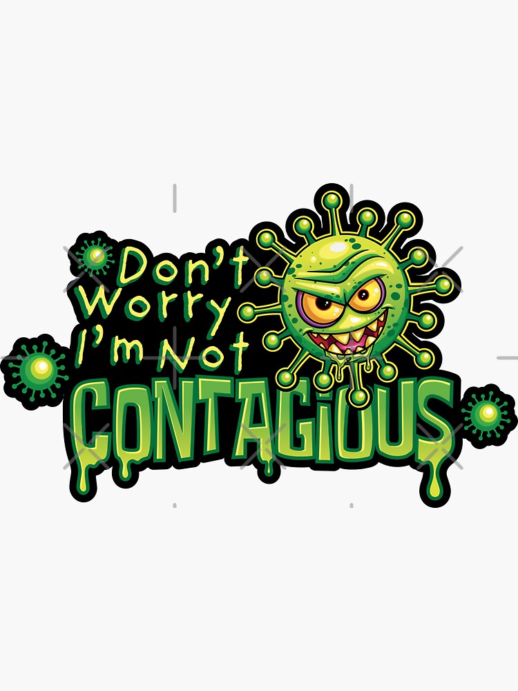 "Don't Worry I'm Not Contagious" Sticker for Sale by AllenDavisArt ...