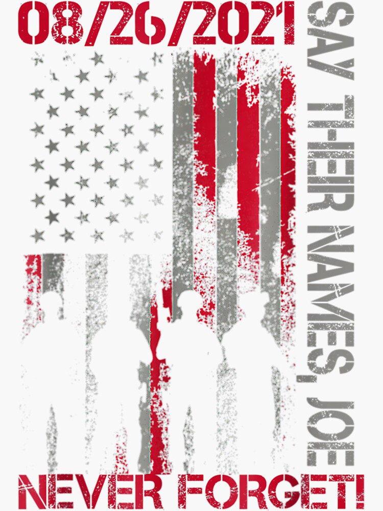 "Say Their Names Joe - Names Of Fallen Soldiers 13 Heroes" Sticker for ...