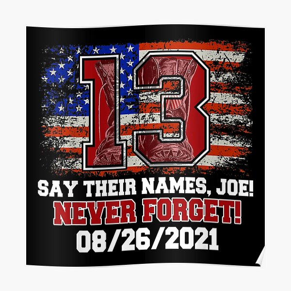 "Say Their Names Joe 13 Soldiers Never Forget" Poster by Leoahlund ...