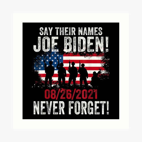 "Say Their Names Joe Names Of Fallen Soldiers 13 Heroes" Art Print for ...