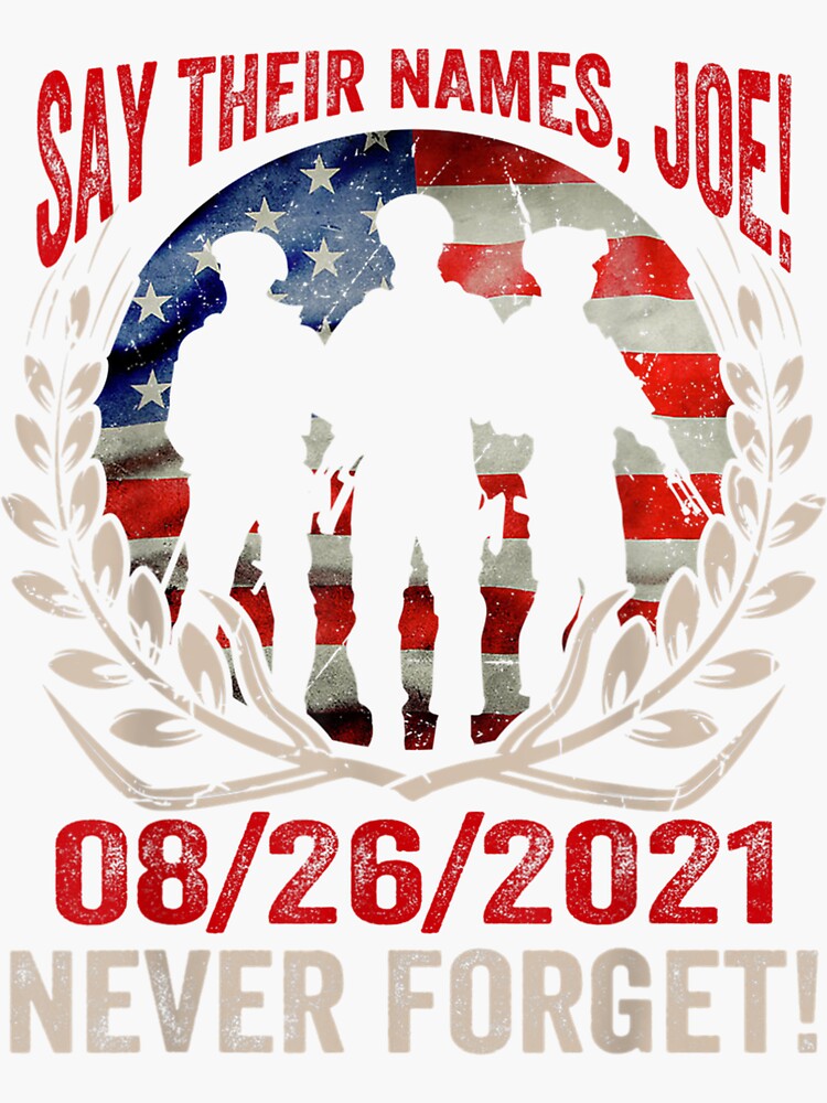 "Say their names Joe - names of fallen soldiers 13 heroes" Sticker for ...