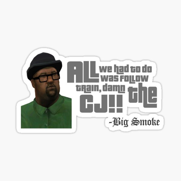 "Big Smoke Funny Quote " Sticker for Sale by CloveDesigns | Redbubble
