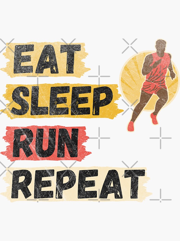 "Eat Sleep Run Repeat - Funny Sport Quotes." Sticker by rooster23647 ...