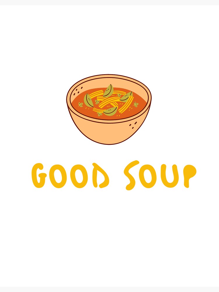 "Good Soup sticker" Sticker for Sale by Me369 | Redbubble
