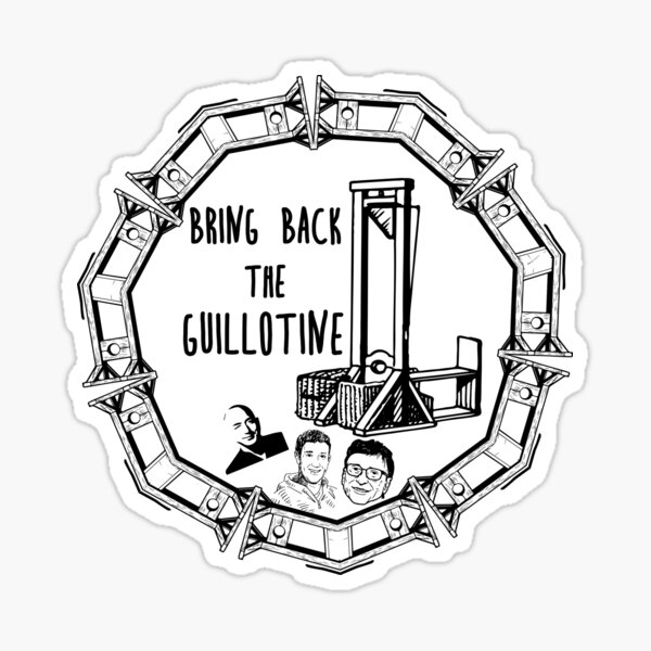 "Bring Back THE GUILLOTINE" Sticker for Sale by Kickasstshirts | Redbubble