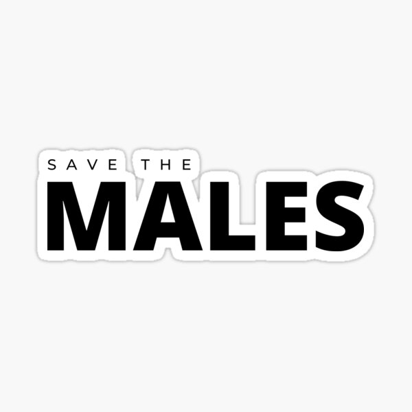 "Save the MALES" Sticker for Sale by Tiredmenphilo | Redbubble