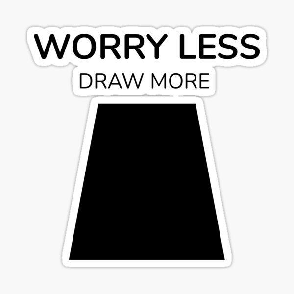 "WORRY LESS DRAW MORE" Sticker for Sale by djaber1998 | Redbubble