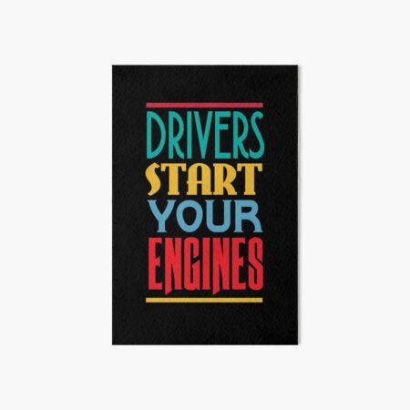 "Drivers Start Your Engines" Art Board Print by ArtofDissent | Redbubble