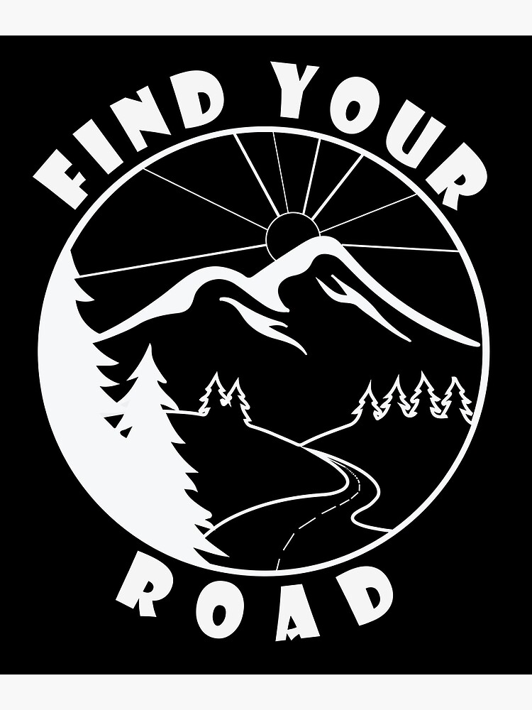 "Find Your Road" Poster for Sale by 8-COUNT | Redbubble