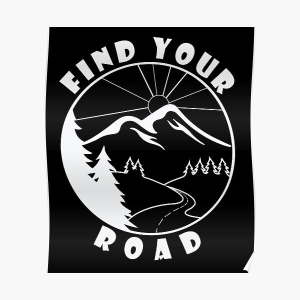 "Find Your Road" Poster for Sale by 8-COUNT | Redbubble