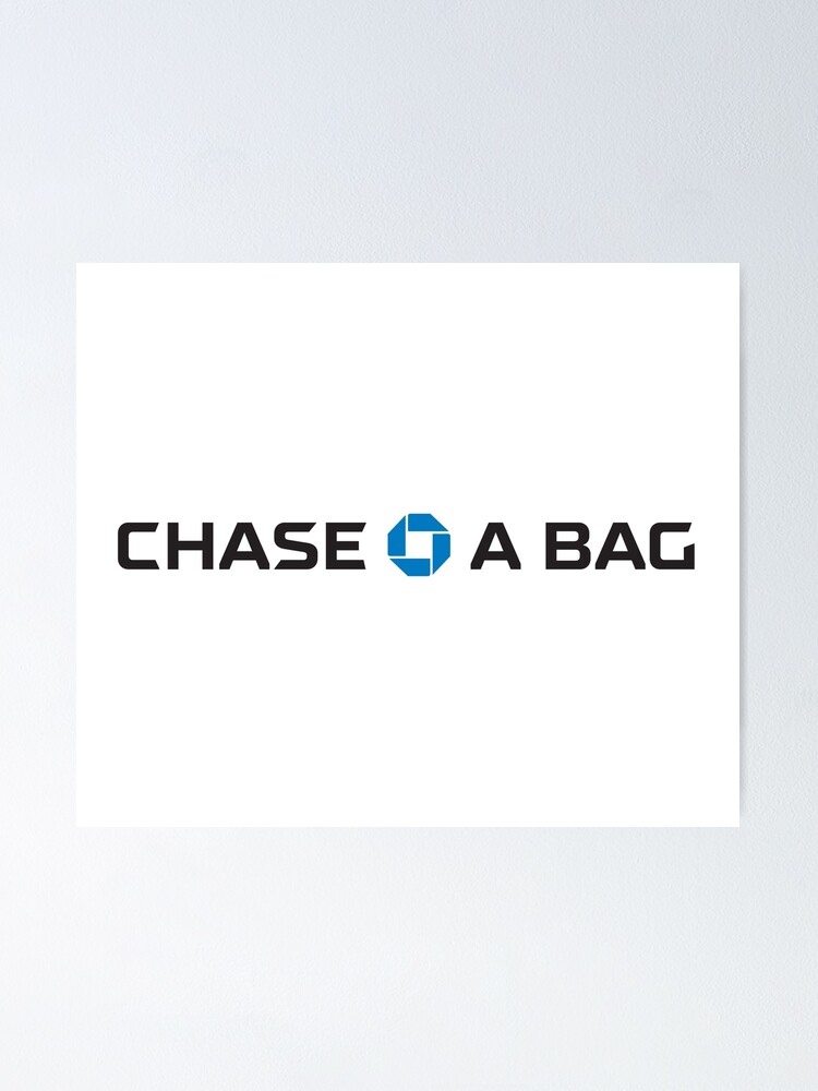 "CHASE a Bag." Poster for Sale by 4TheCultureZ | Redbubble