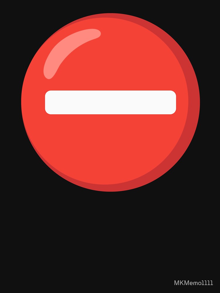 "No Entry Sign" T-shirt for Sale by MKMemo1111 | Redbubble | no entry ...