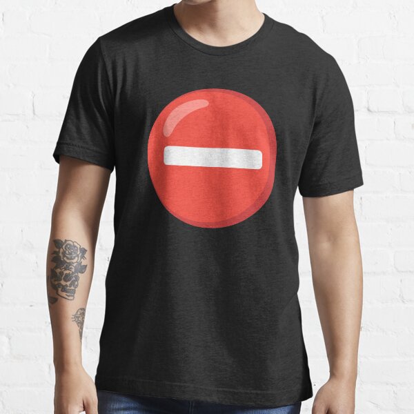 "No Entry Sign" T-shirt for Sale by MKMemo1111 | Redbubble | no entry ...