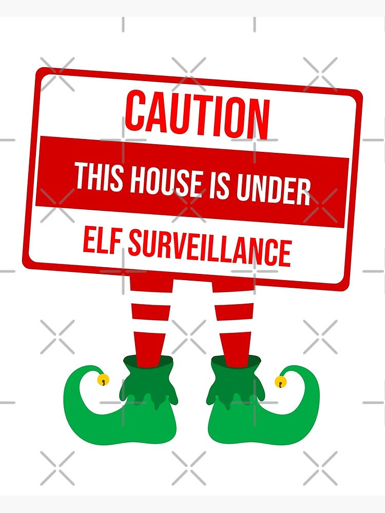 "Funny Christmas warning sign, Elf Surveillance" Poster for Sale by ...