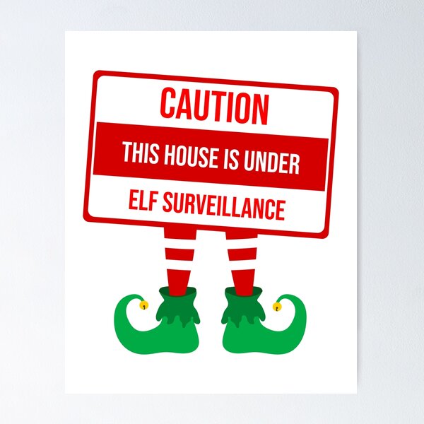 "Funny Christmas warning sign, Elf Surveillance" Poster for Sale by ...