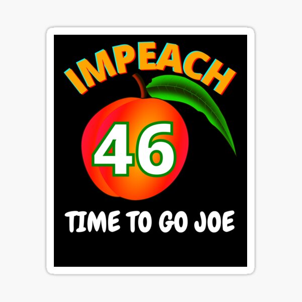 "Impeach 46 Time To Go Joe Anti Joe Biden" Sticker for Sale by RGRamsey ...